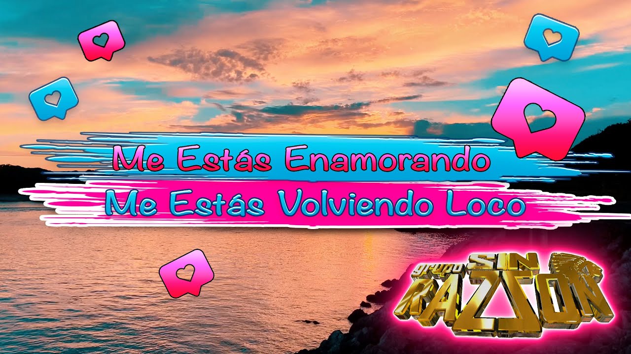 Me Estás Enamorando - Me Estás Volviendo Loco - Grupo Sin Razzon (Video ...