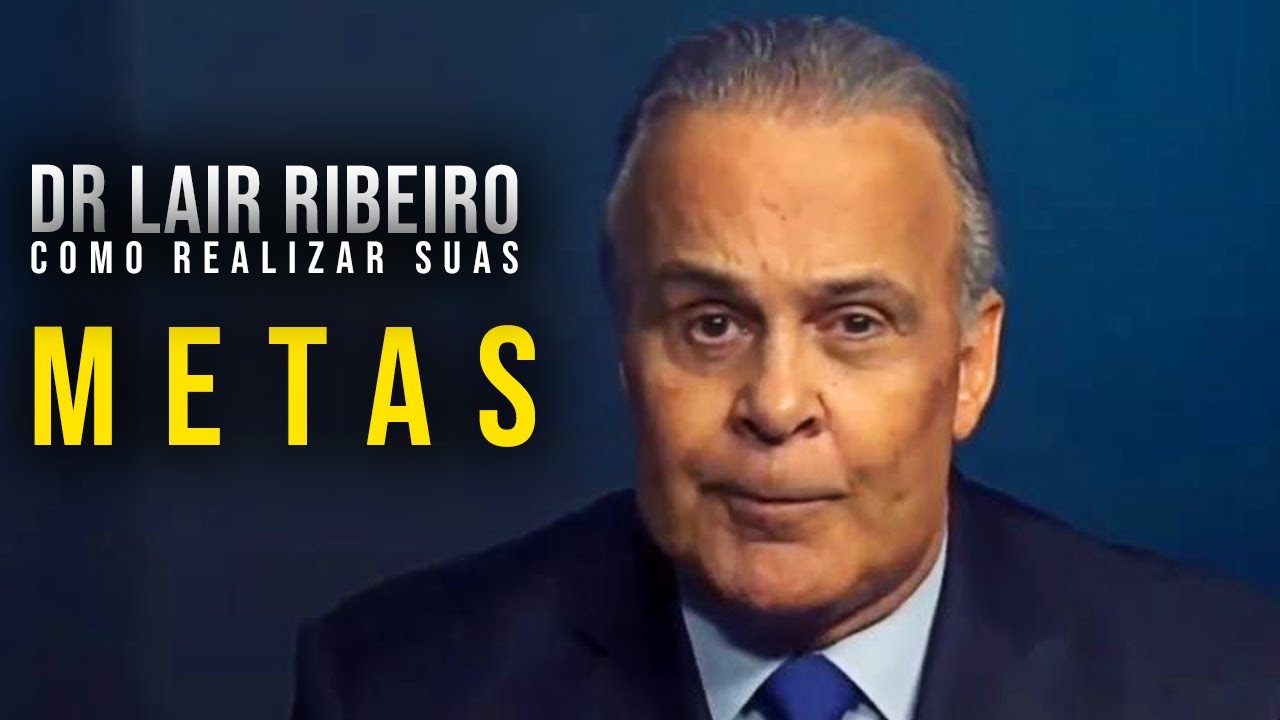 Dr. Lair Ribeiro - Realizando suas Metas em 8 minutos - YouTube