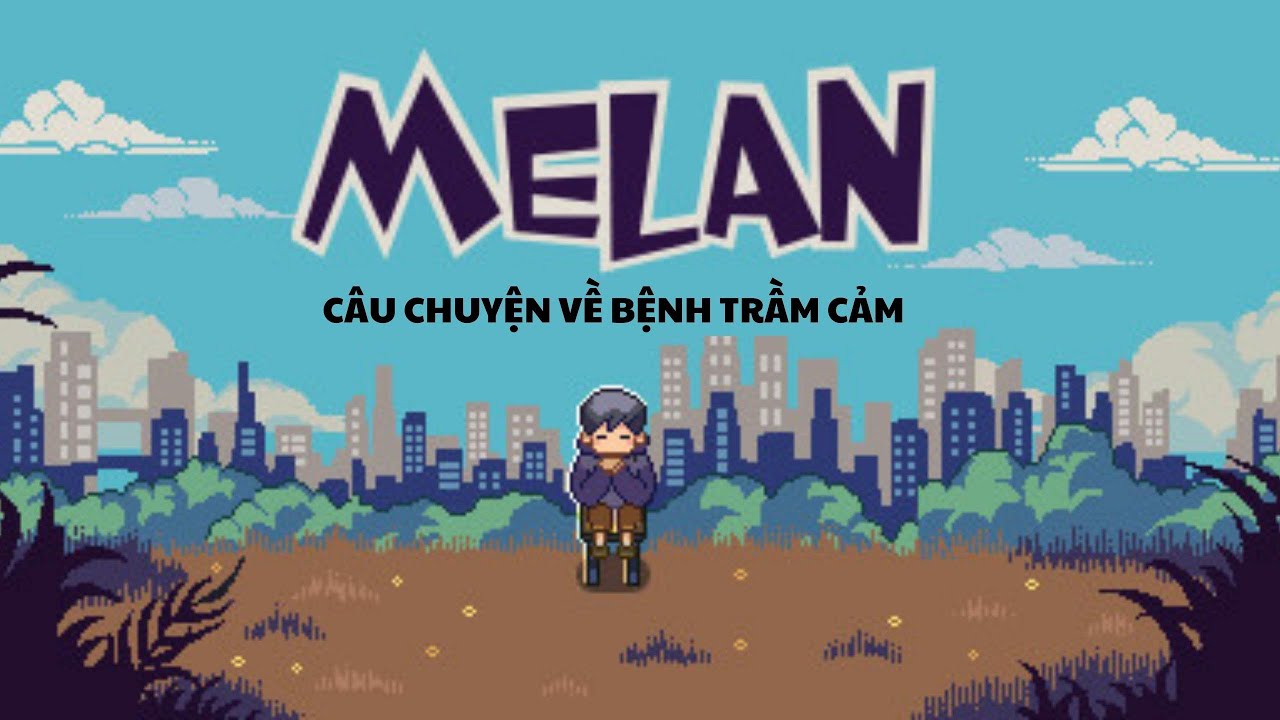 GAME VIỆT NAM PHẢN ÁNH VỀ BỆNH TRẦM CẢM | MELAN - YouTube