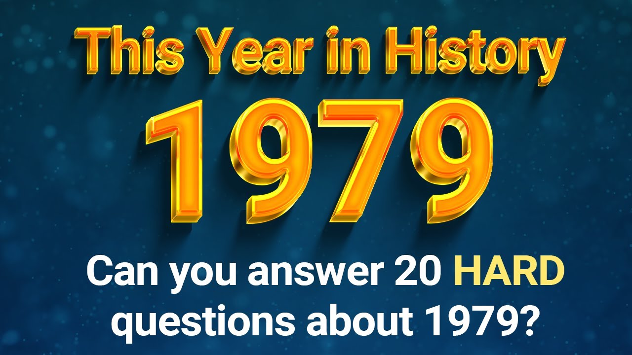 This Year In History : 1979 Trivia | Can You Answer 20 HARD Questions ...