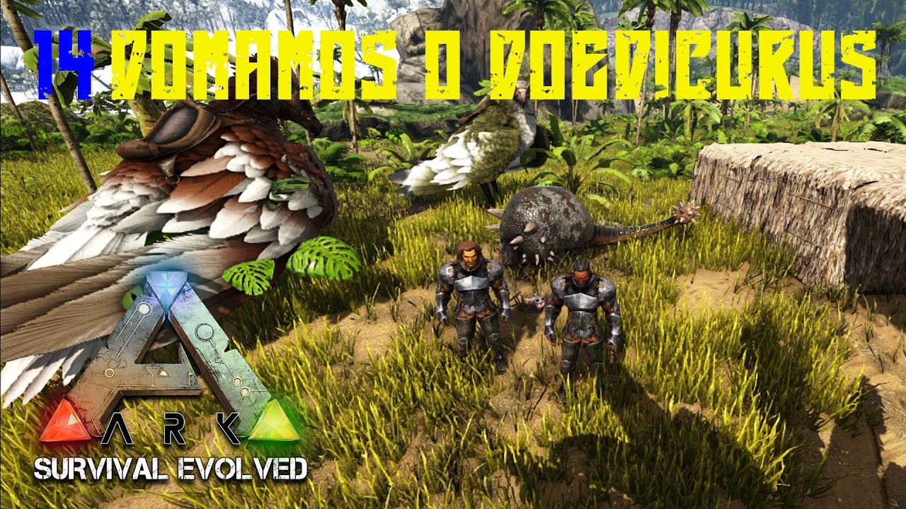 FINALMENTE DOMEI O DOEDICURUS ARK: SURVIVAL EVOLVED VANILLA - SÉRIE ...