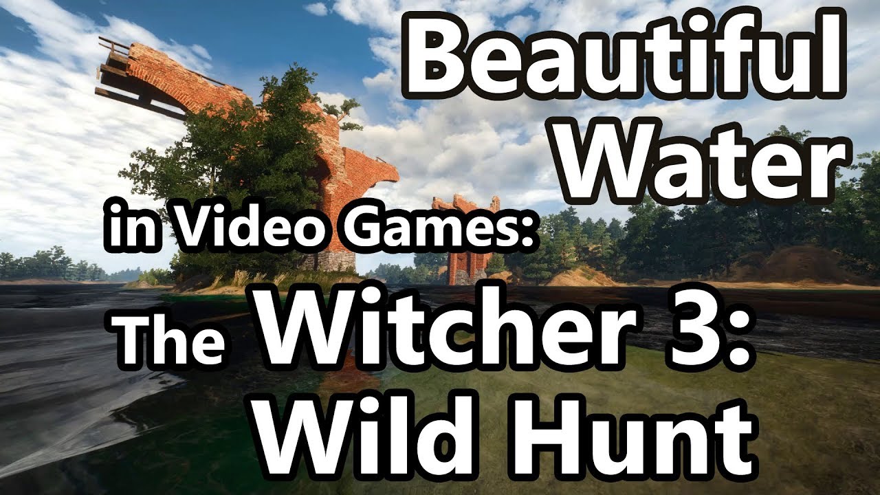 Beautiful Water in Video Games: The Witcher 3: Wild Hunt - YouTube