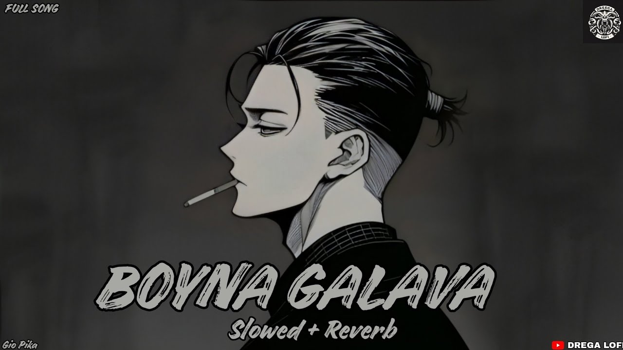 Gio Pika || Boyna Galava || Full Song || [Slowed + Reverb] Drega Lofi ...