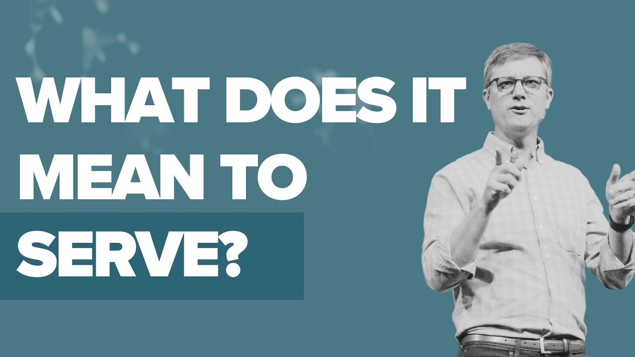 What Does It Mean to Serve? - YouTube