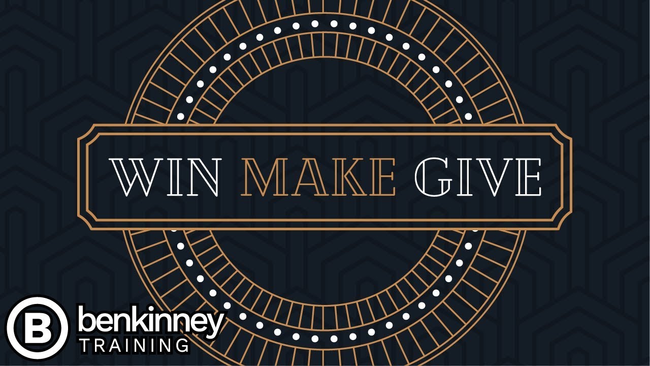 WIN MAKE GIVE with Ben Kinney - YouTube