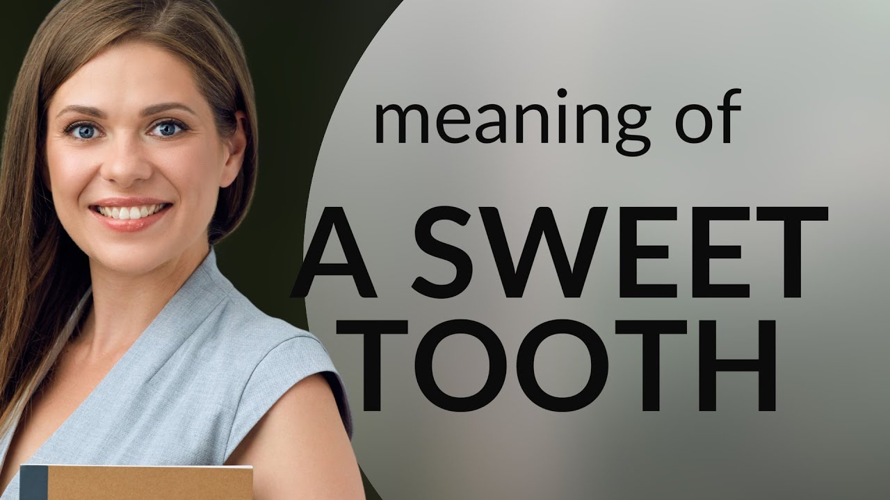 Understanding "A Sweet Tooth": Exploring the Idiom - YouTube