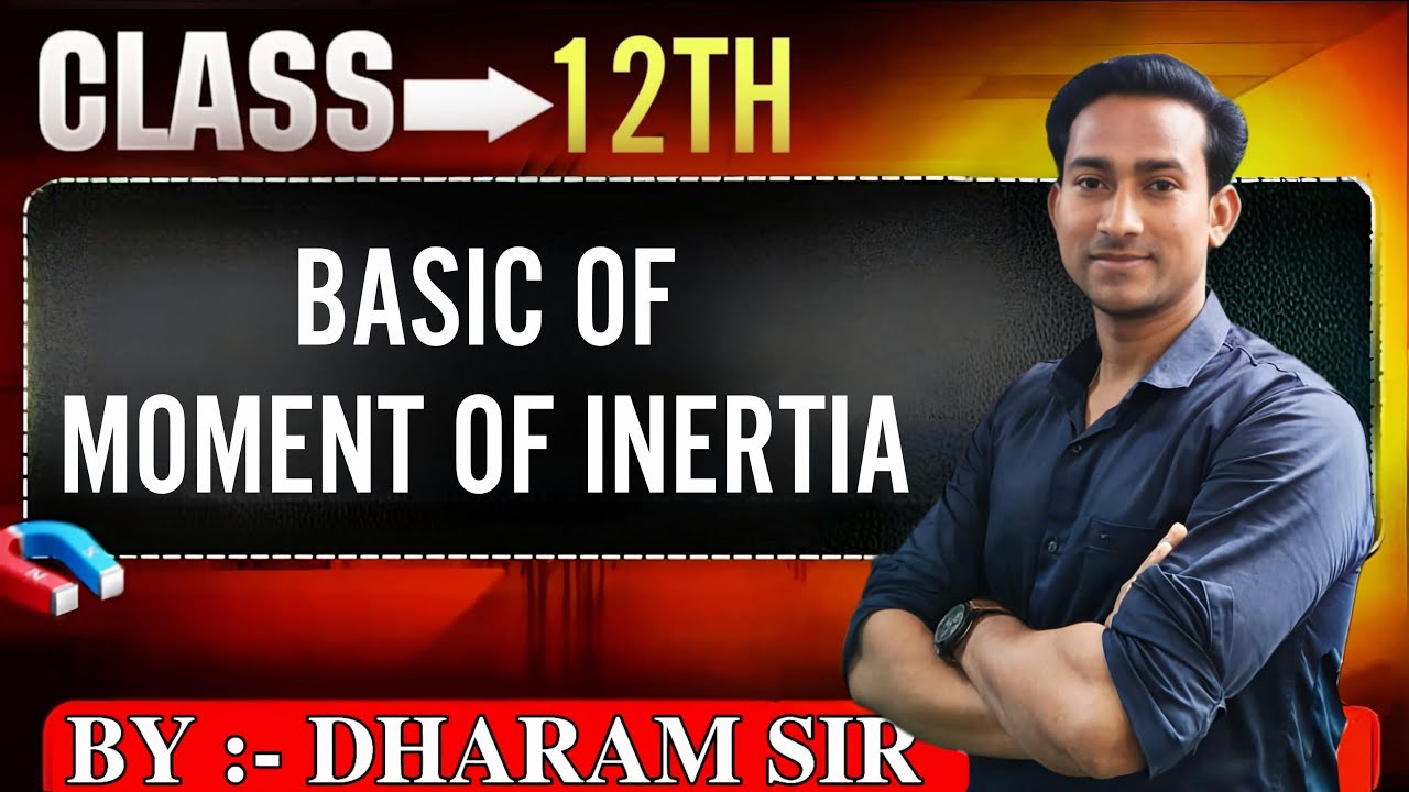 Moment of Inertia Made Easy | Class 12 Physics Chapter Explained with ...