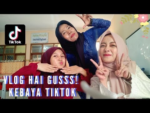 Vlog - Hai GUSSS (KEBAYA+TIKTOK)