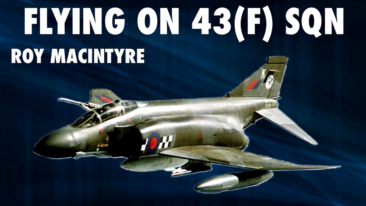 Flying the Phantom and Tornado on 43(F) Squadron | Roy Macintyre (New ...