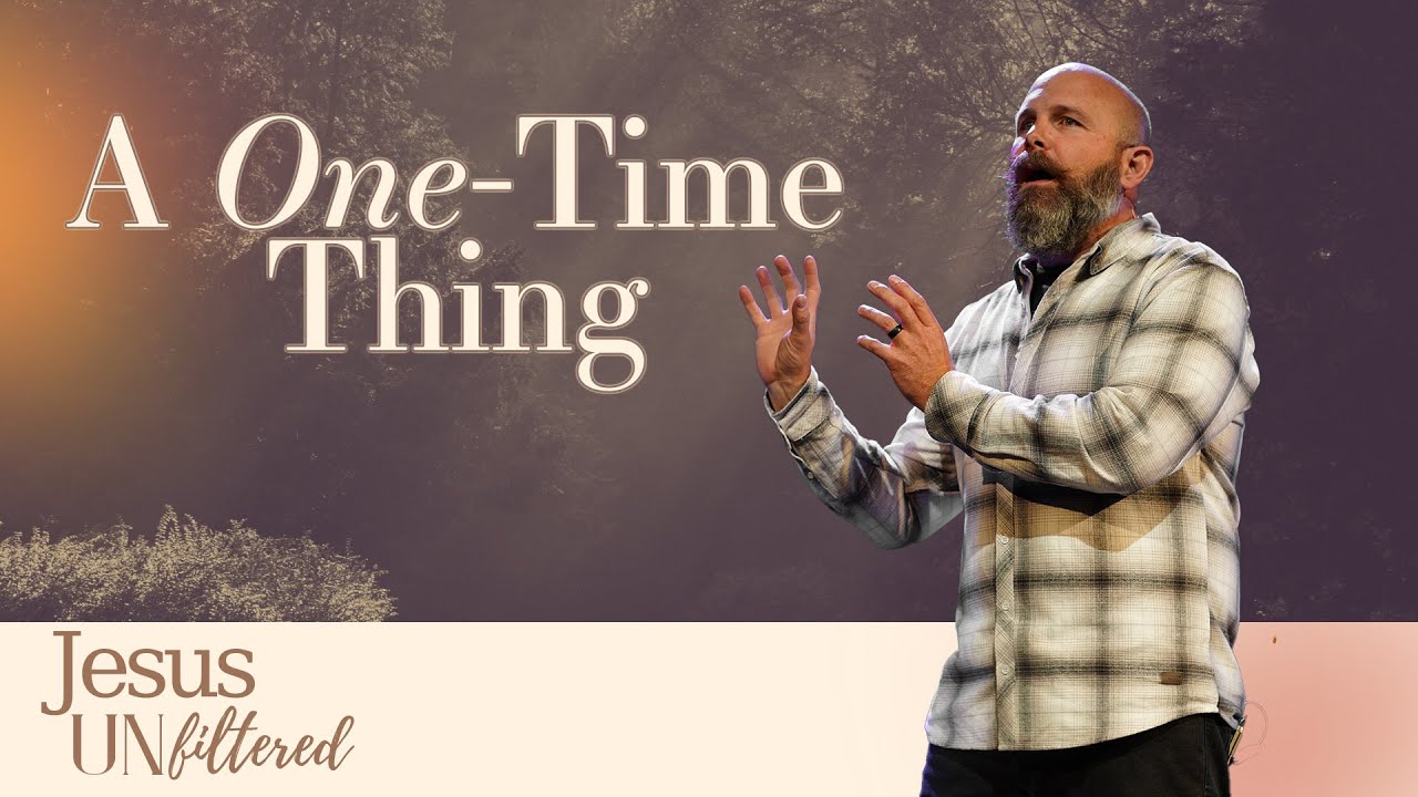 A One-Time Thing | Jesus Unfiltered - YouTube