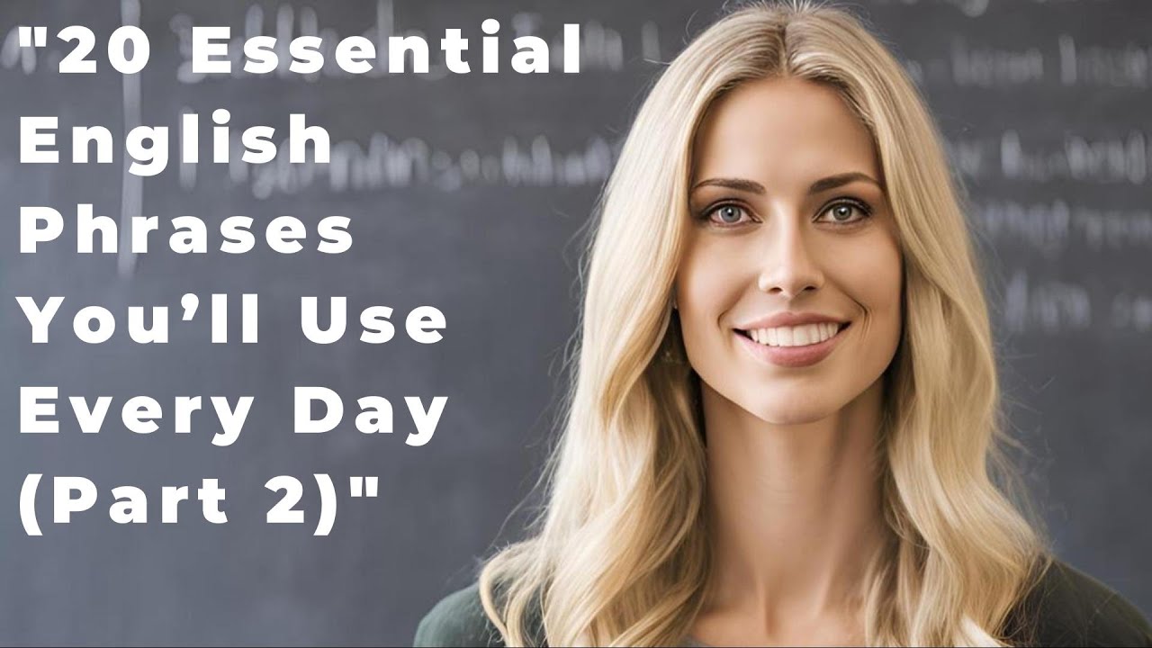 20 Essential English Phrases You’ll Use Every Day Part 2 - YouTube