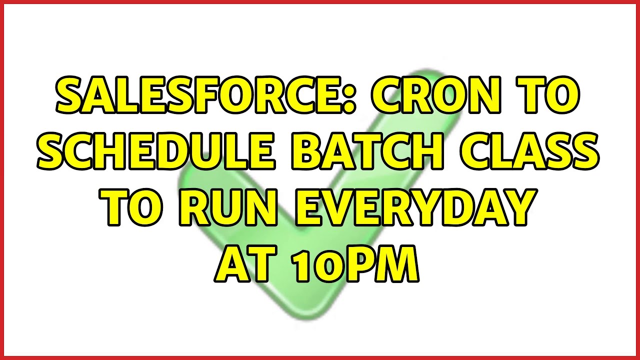 Salesforce CRON To Schedule Batch Class To Run Everyday At 10PM 2 salesforce-cron-to-schedule-batch-class-to-run-everyday-at-10pm-2