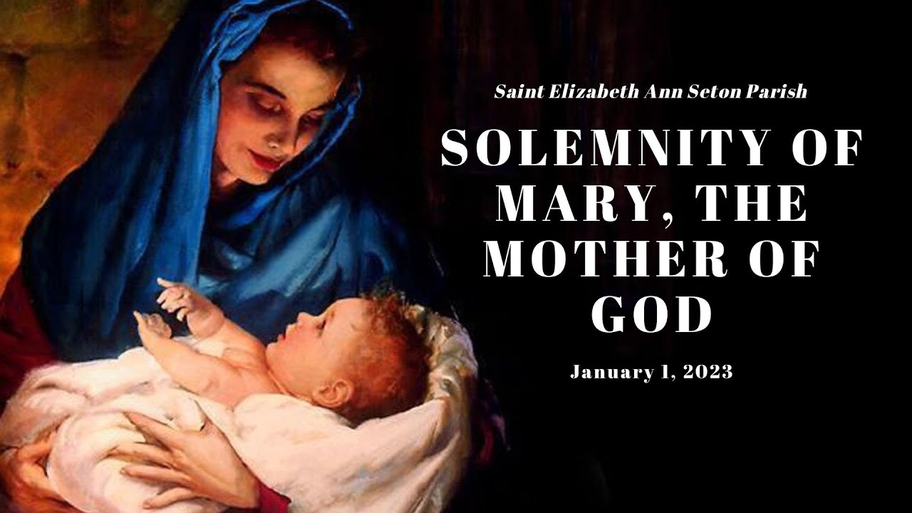 1/1/2023 Solemnity of Mary, The Mother of God at Saint Elizabeth Ann ...