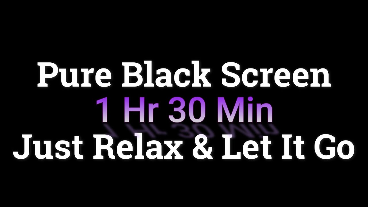 Pure Void Black Screen For 1 Hour 30 min Relax & Let It Go - YouTube