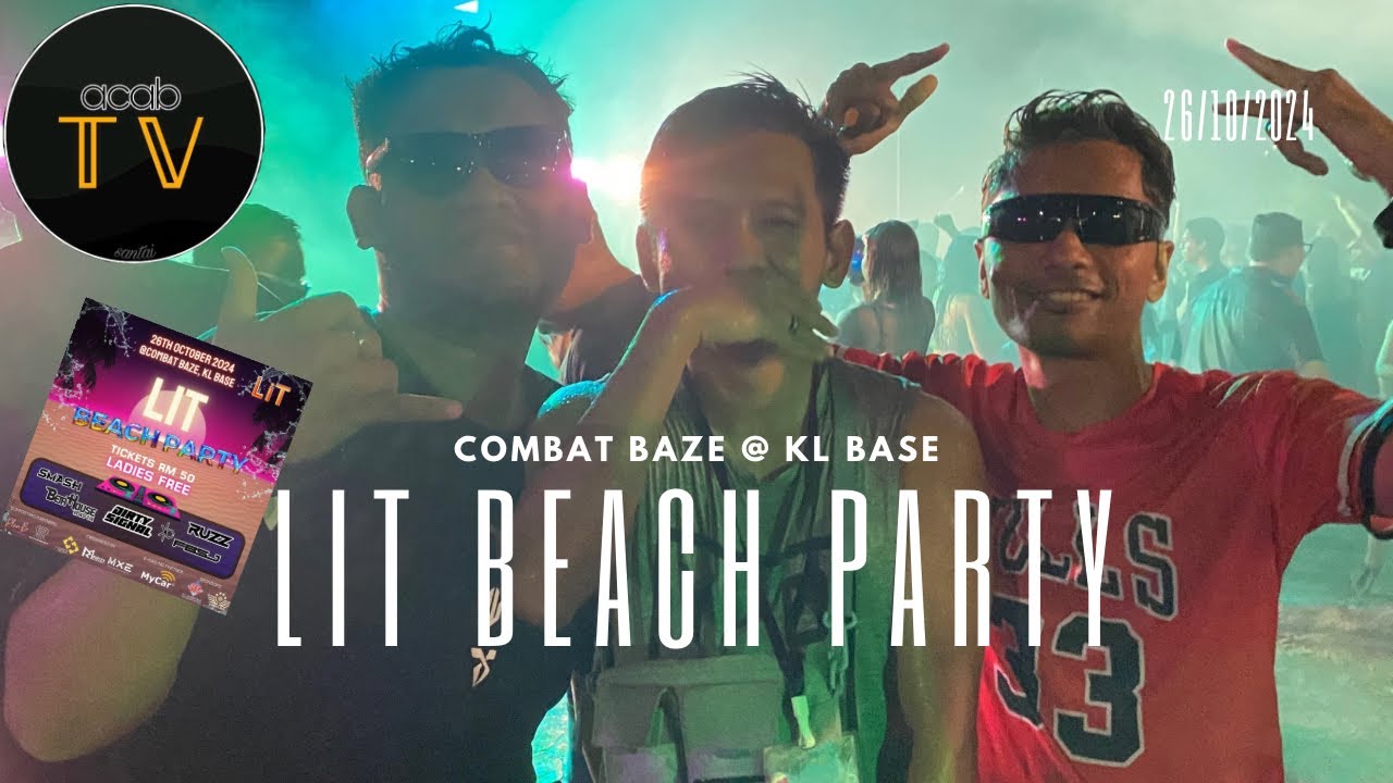 VLOG : LIT BEACH PARTY | COMBAT BAZE @ KL BASE | EVENT BASAH TERUK WOII ...