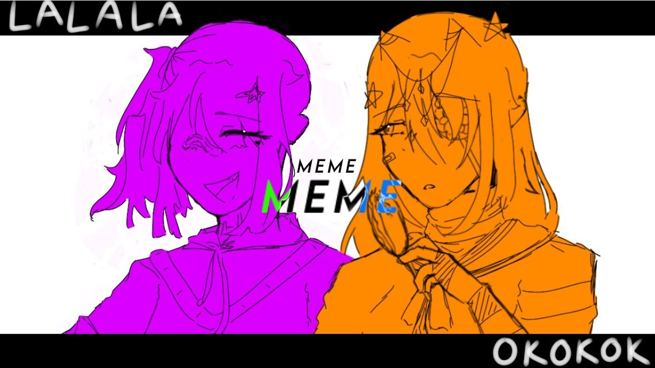 lalala okokok || meme || OCs' || ★ query ! ★ - YouTube