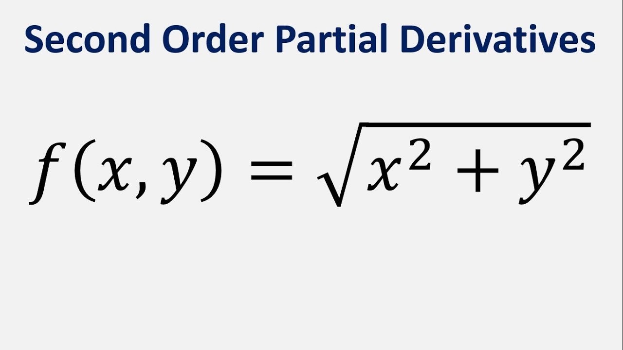 Second Order Partial Derivatives F x y Sqrt x 2 Y 2 YouTube