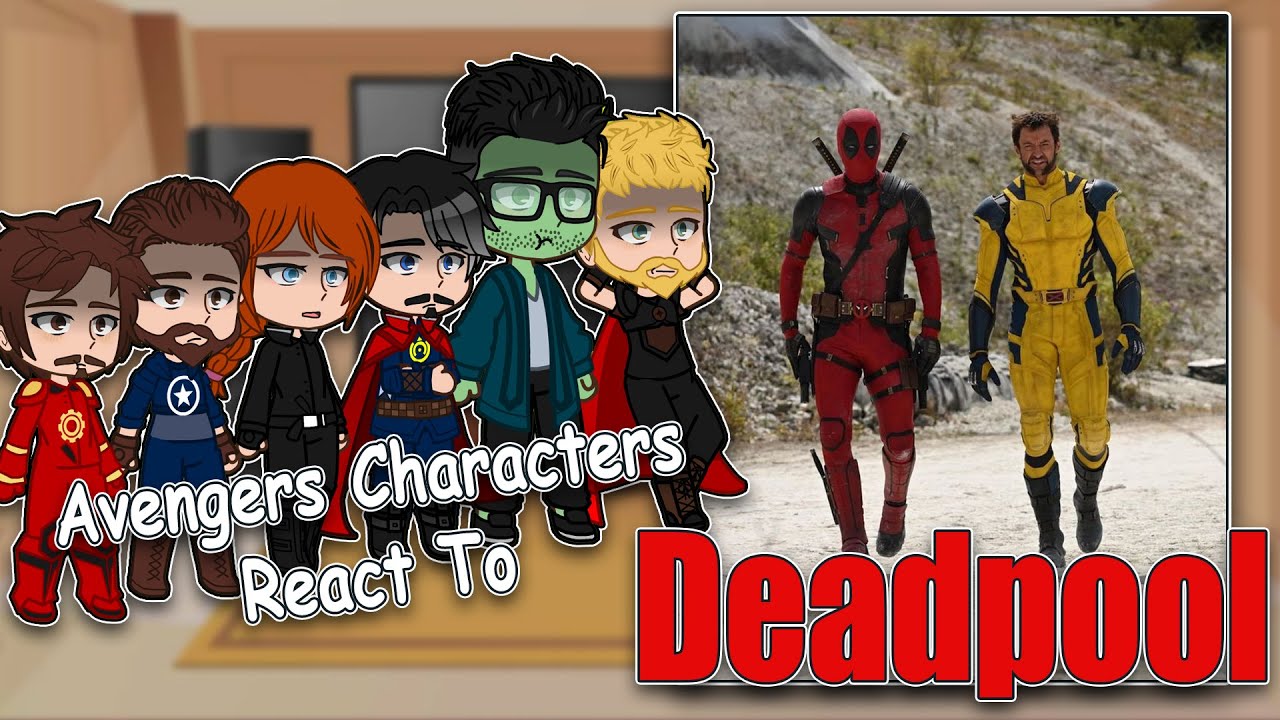 Avengers React to Deadpool & Wolverine | Gacha React | Full Video - YouTube