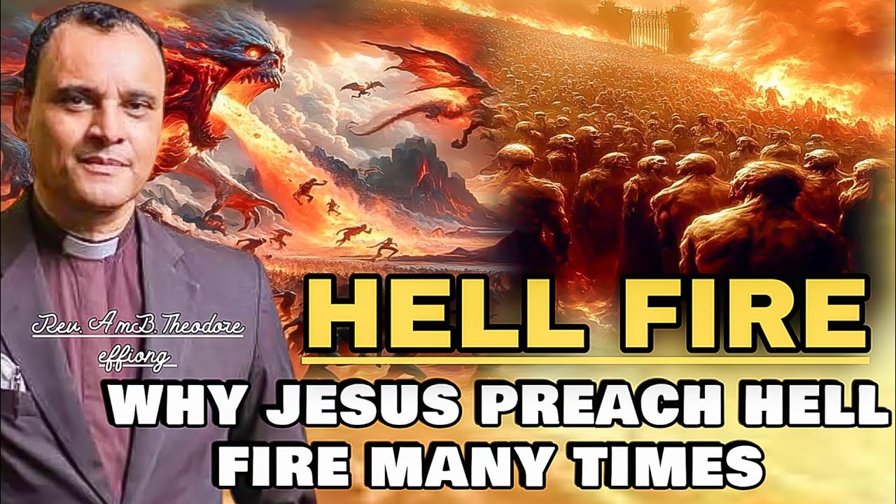 Why Jesus preach hell fire. By Rev AmB Theodore effiong - YouTube