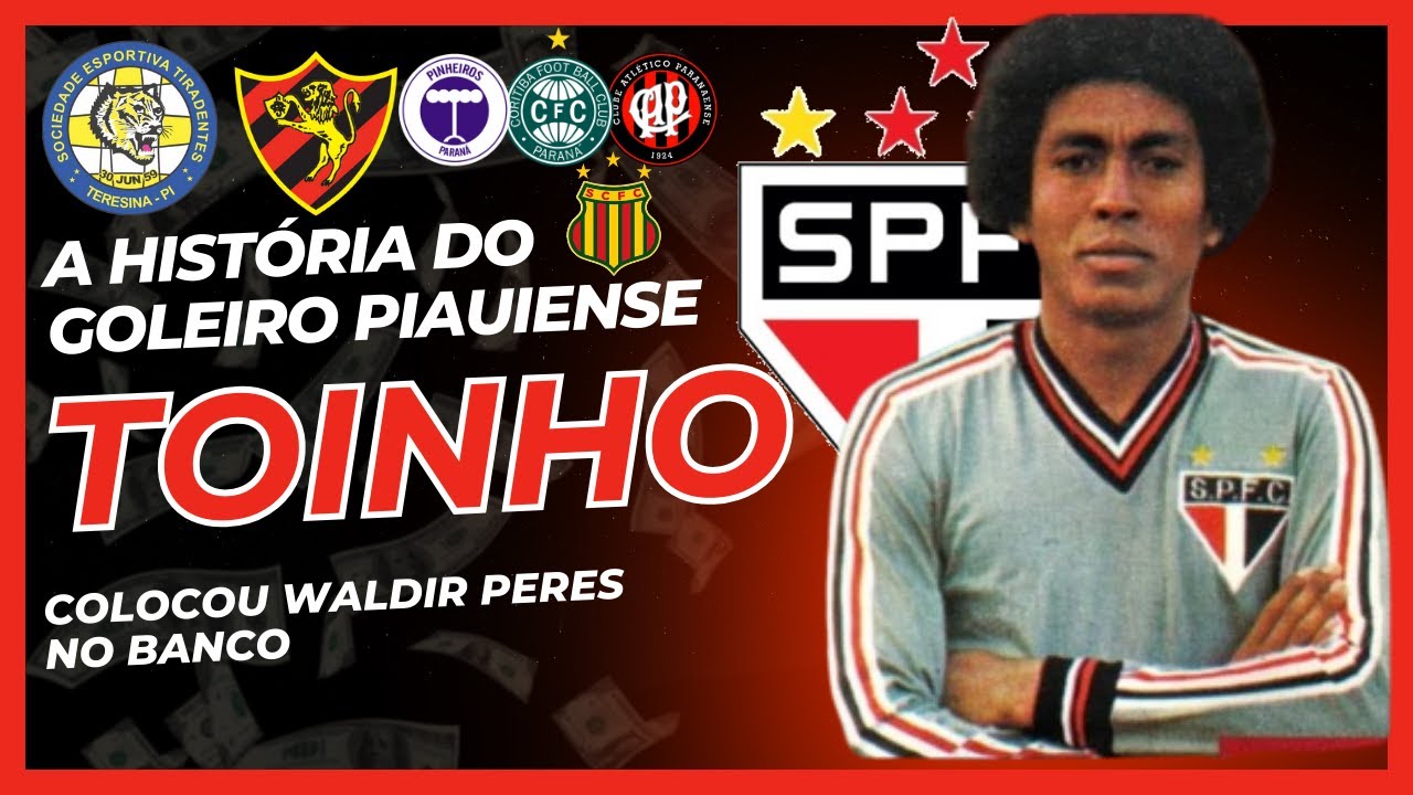 A HISTÓRIA DE "TOINHO" GOLEIRO CAMPEÃO BRASILEIRO PELO SÃO PAULO E QUE ...