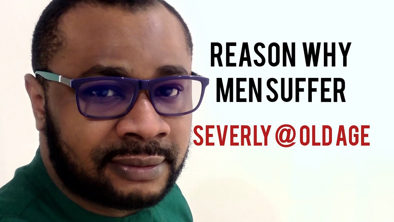 Why do some men suffer at Old Age ? - YouTube