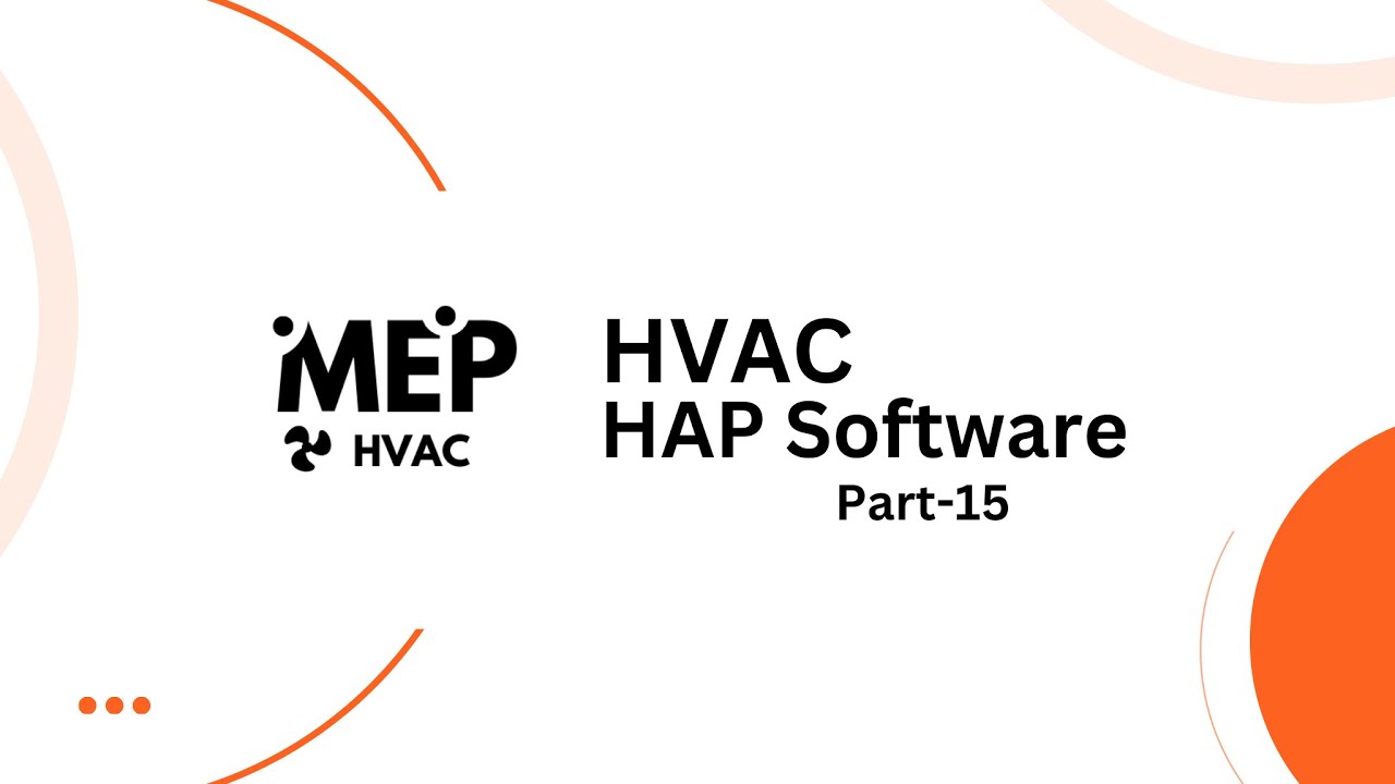HAP Software Tutorial for HVAC Design | MEP Engineering Guide & Best ...