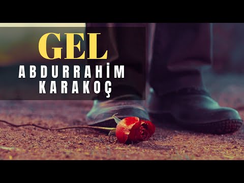 GEL ŞİİRİ | ABDURRAHİM KARAKOÇ