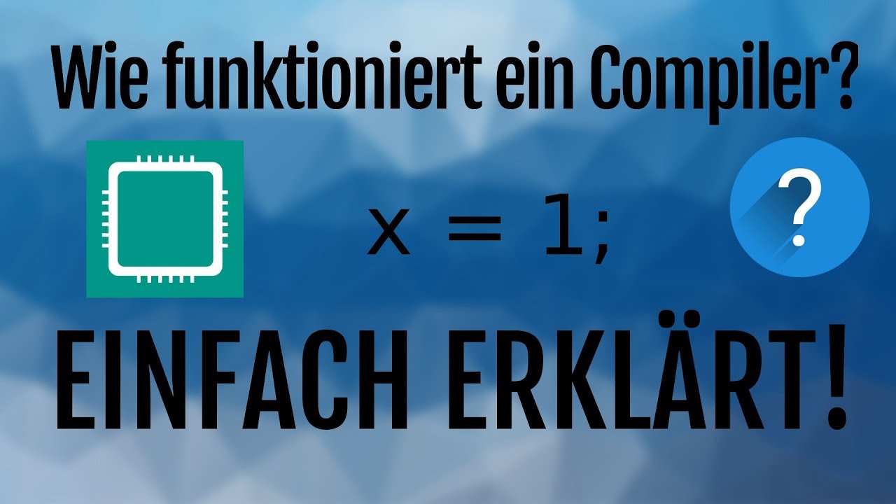 Was ist ein Compiler? Einfach erklärt! - YouTube