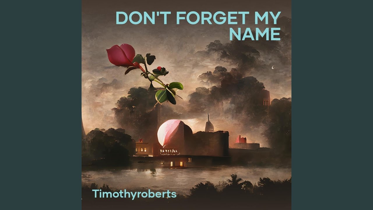 DON'T FORGET MY NAME - YouTube