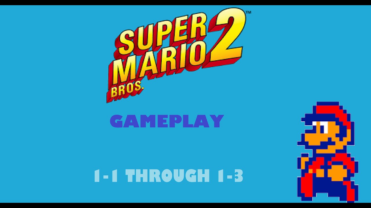 super mario bros 2 gameplay!Levels 1-1 through 1-3 - YouTube