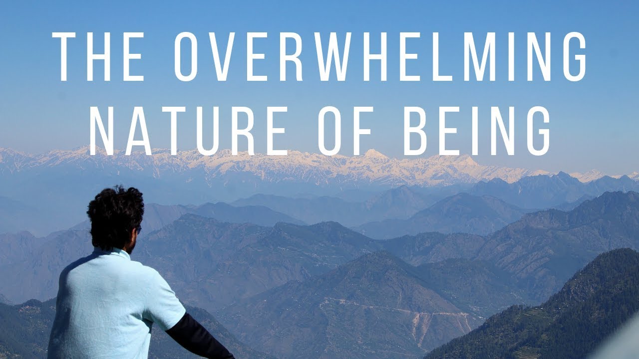 The Overwhelming Nature Of Being - YouTube