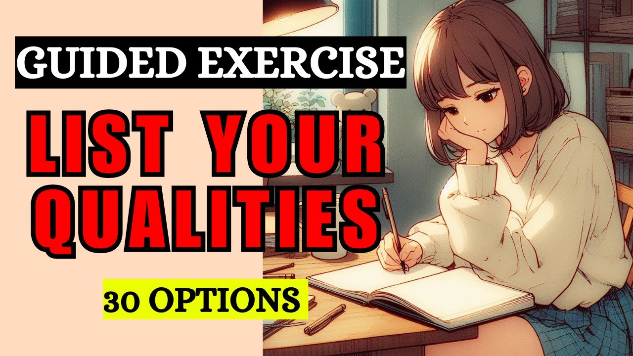 Do This Guided Exercise to List Your Qualities and Reinforce Them in ...