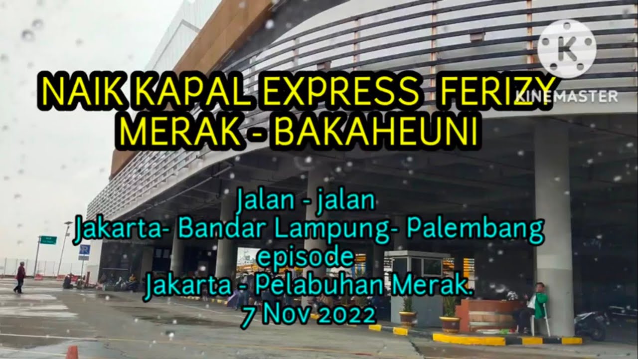 KAPAL FERY, CARA MUDAH NAIK KAPAL EXPRESS FERIZY MERAK - BAKAHEUNI ...