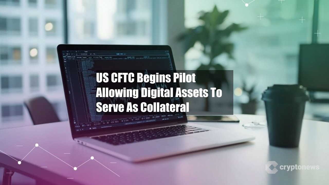 US CFTC Begins Pilot Allowing Digital Assets To Serve As - YouTube