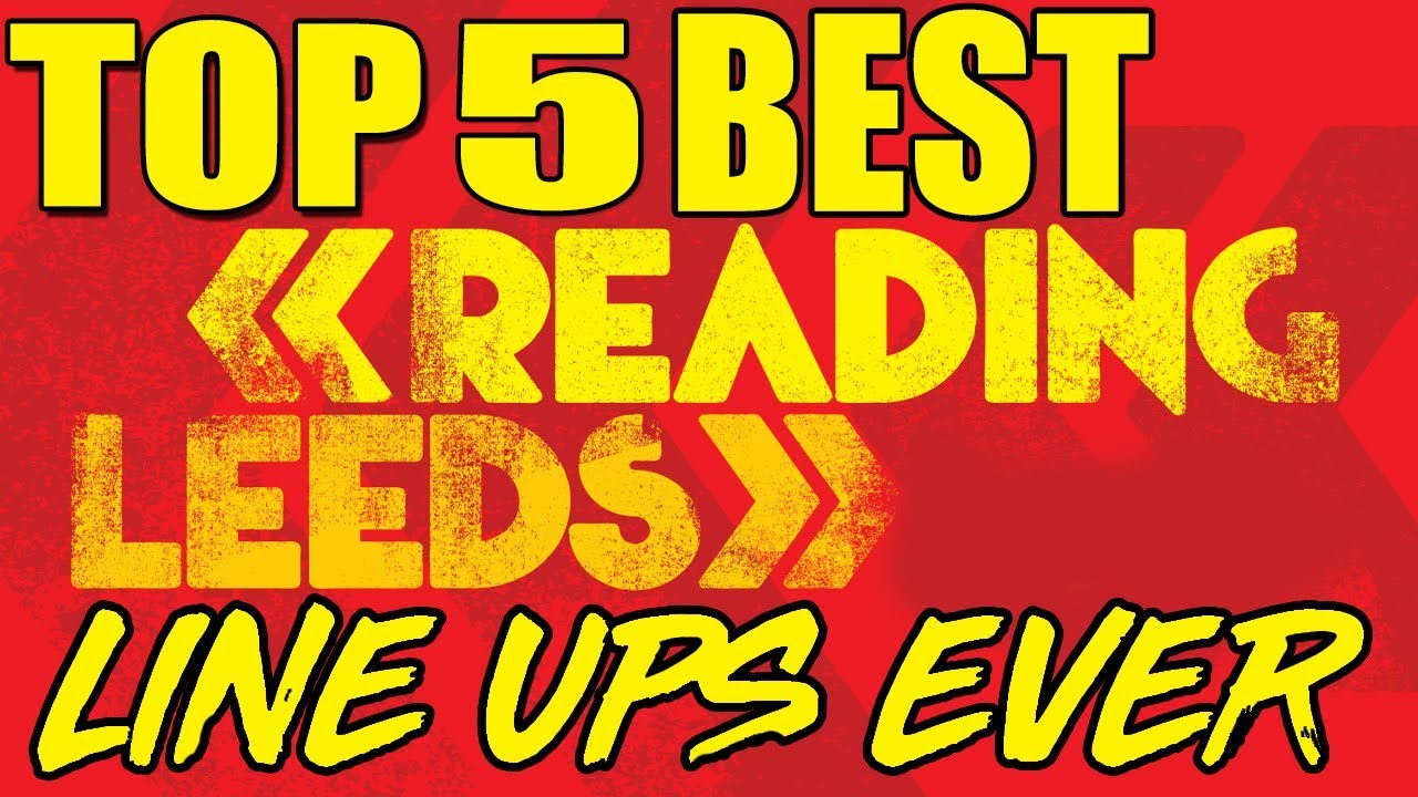 Top 5 BEST Reading And Leeds Festival Line Ups EVER - YouTube