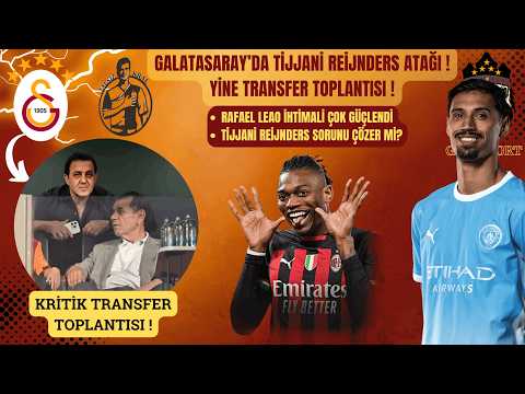 Galatasaray'da Tijjani Reijnders Bombası  |  Rafael Leao Başımıza Bela Olacak | Transfer Toplantısı