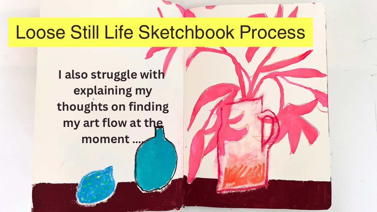 Loose Still Life Sketchbook Spread - I also struggle with expressing my ...