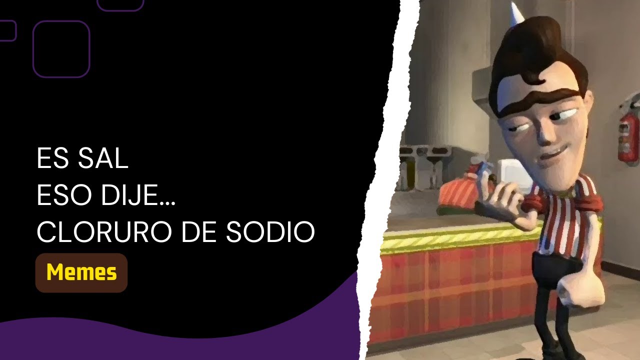 Es sal, eso dije... cloruro de sodio | MEMES - YouTube