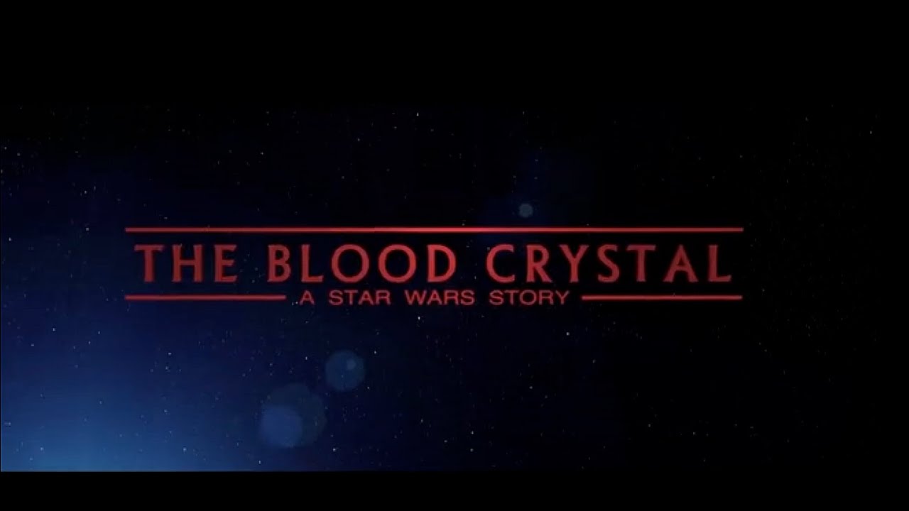 The Blood Crystal - A Star Wars Fan Film Full Length - YouTube