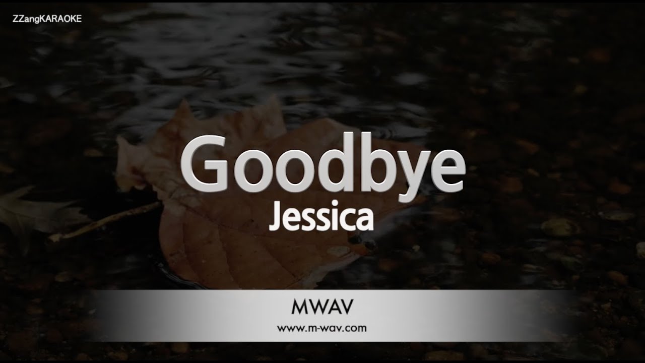 Jessica-Goodbye (MR/Inst.) (Karaoke Version) - YouTube