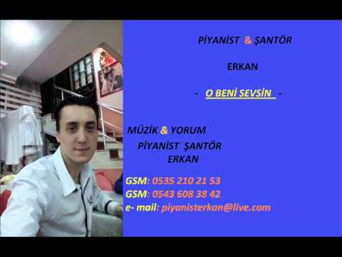 PİYANİST ŞANTÖR ERKAN -  O BENİ SEVSİN