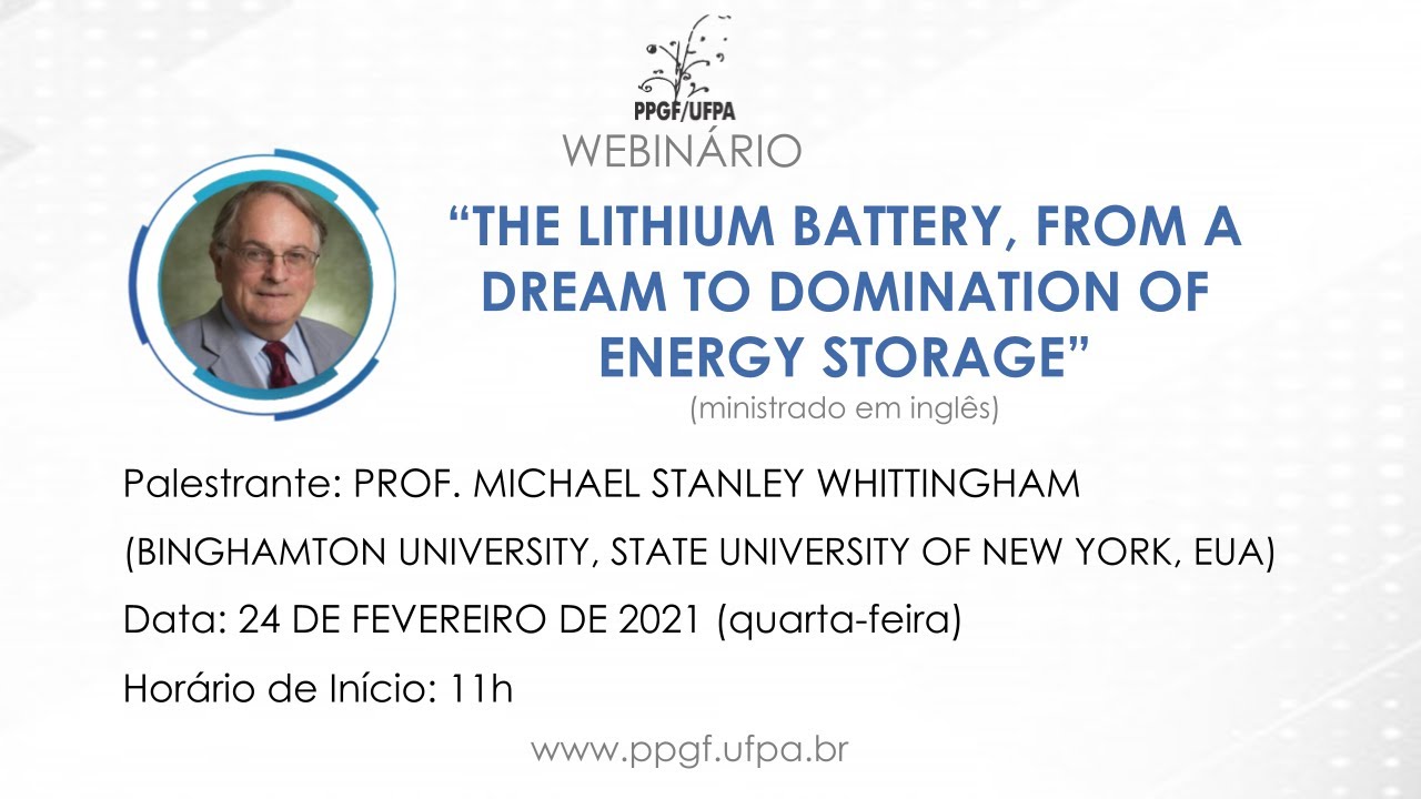Prof. Michael Whittingham - The Lithium Battery, from a Dream to ...