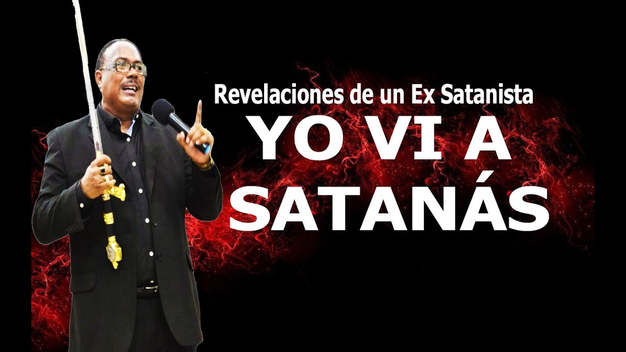 YO VI A SATANAS - REVELACIONES DE UN EX SATANISTA - YouTube