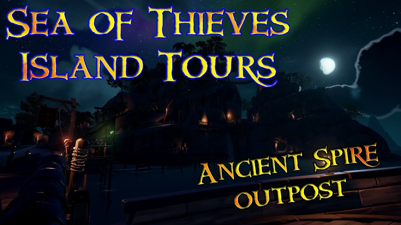 Sea of Thieves Island Tours | Ancient Spire Outpost - YouTube