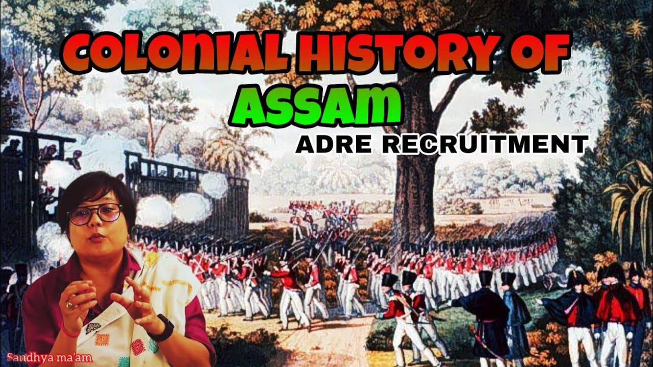 Colonial history of Assam part 1 ADRE RECRUITMENT - YouTube