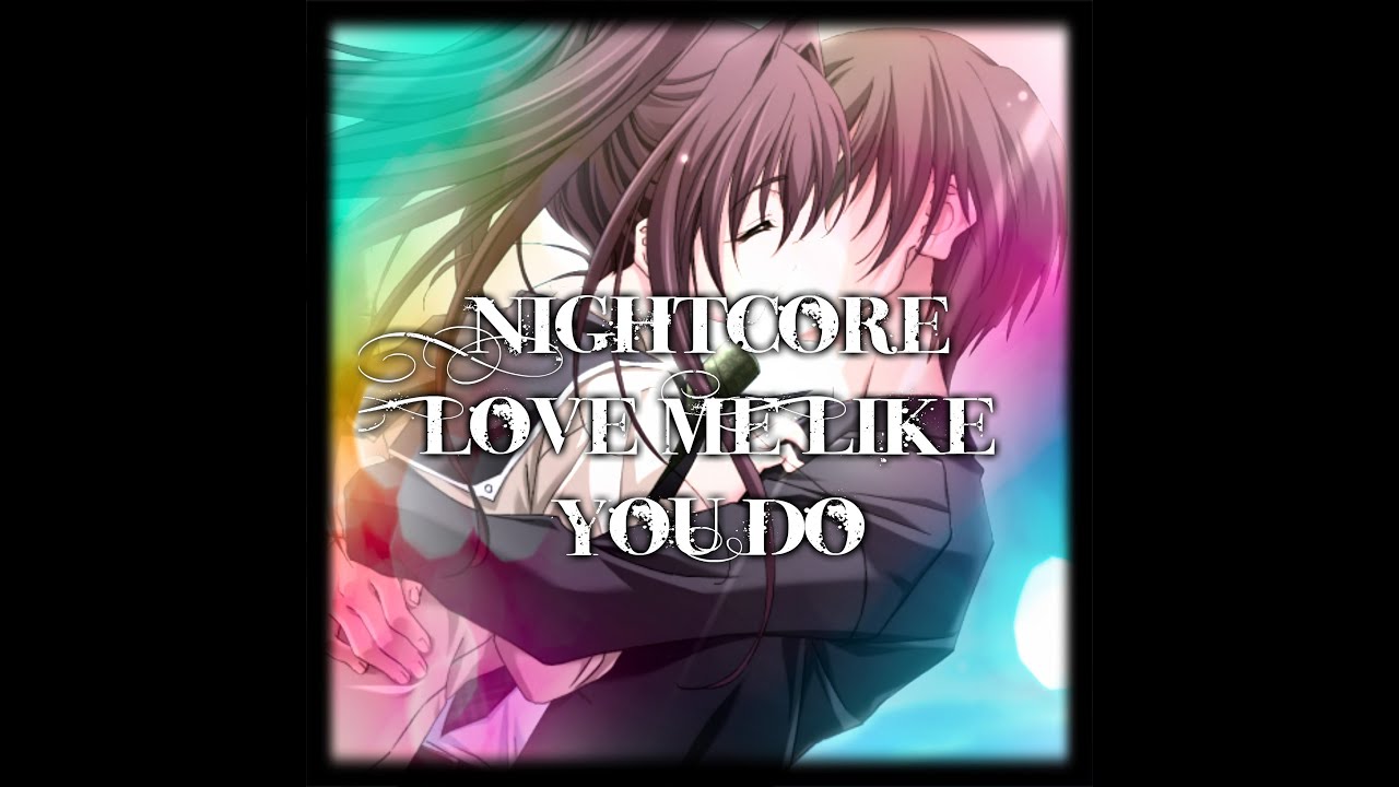 Nightcore - Love Me Like You Do - YouTube
