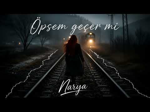 Öpsem Geçer mi - Narya