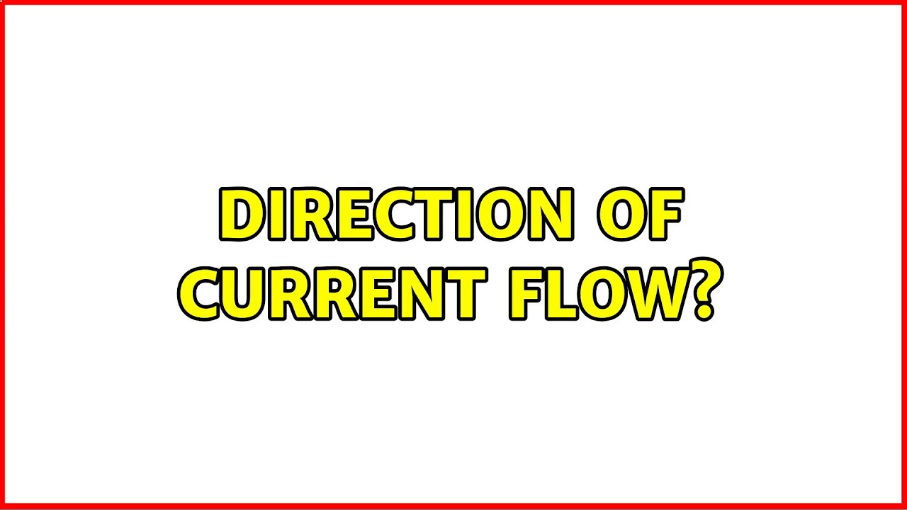 Direction of current flow? (2 Solutions!!) - YouTube
