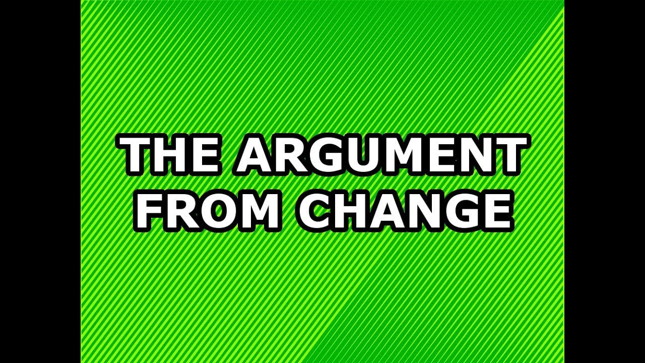 The Argument from Change - YouTube
