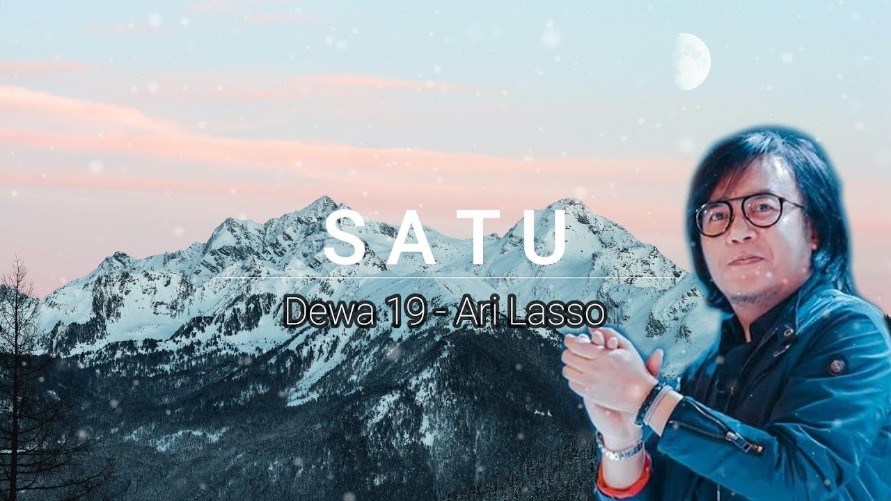 Satu - Dewa 19 (Ari Lasso) Lirik - YouTube